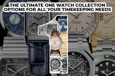 The Ultimate One Watch Collection Options For All Your Timekeeping Needs